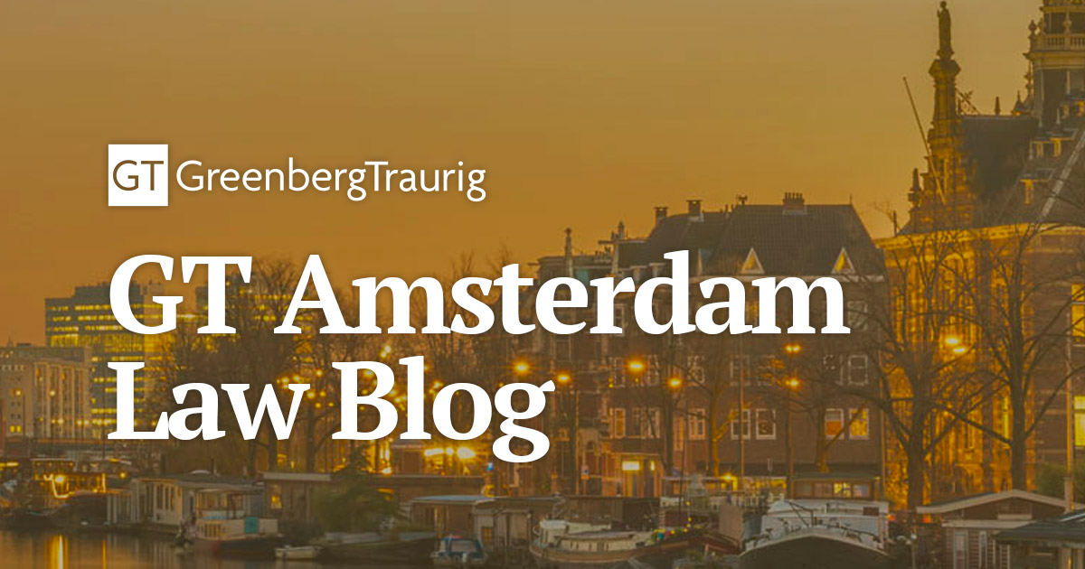 GT Amsterdam Law Blog | Greenberg Traurig | Dutch Business Law